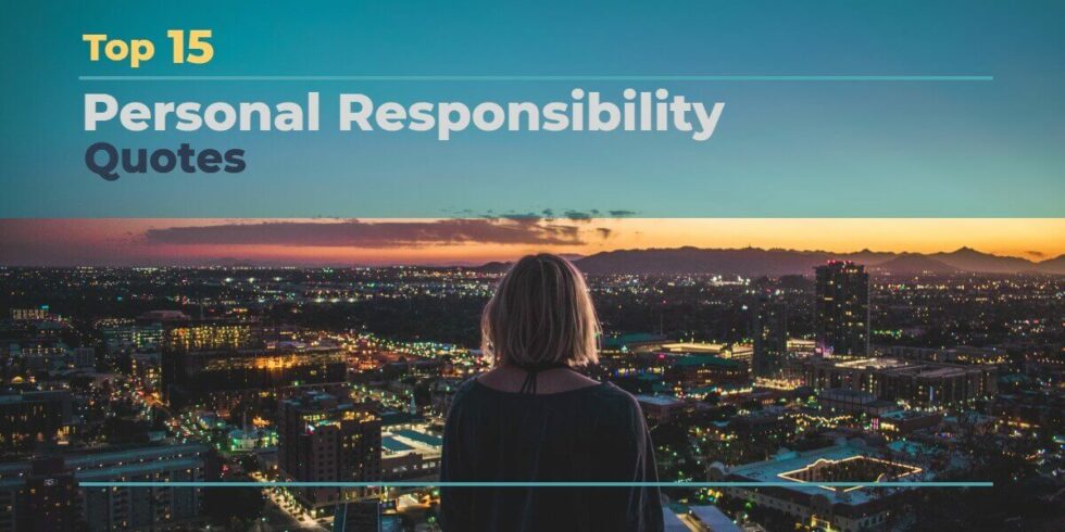 Top 15 Inspiring Personal Responsibility Quotes