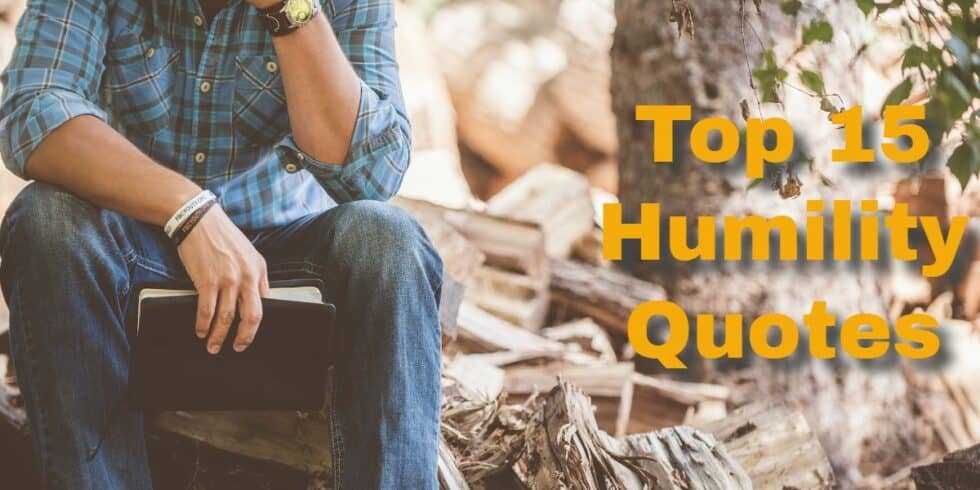 15 Powerful Humility Quotes To Inspire You