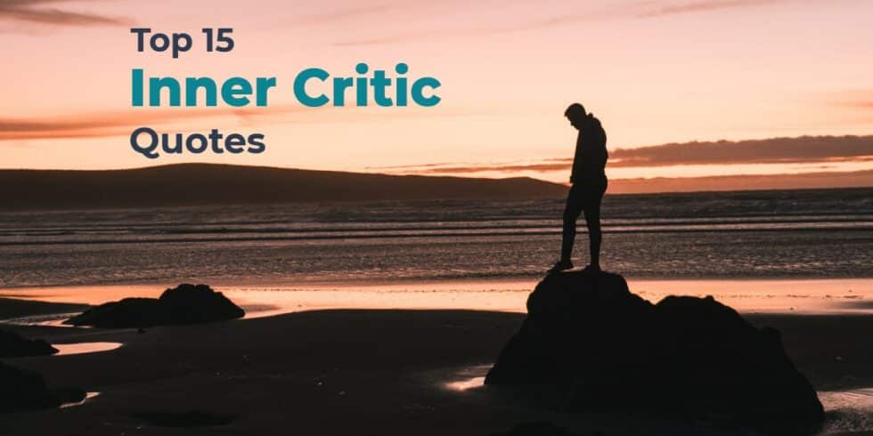 Top 15 Inner Critic Quotes To Help You Gain Self Confidence
